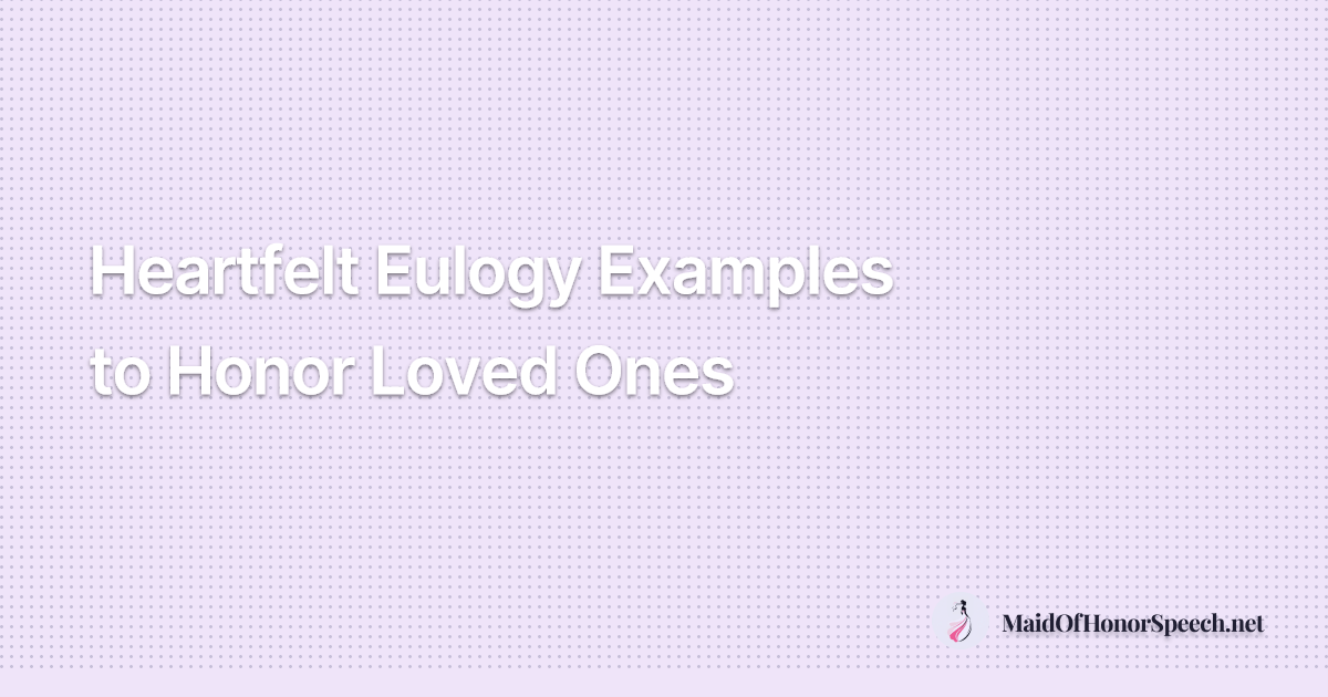 Heartfelt Eulogy Examples to Honor Loved Ones